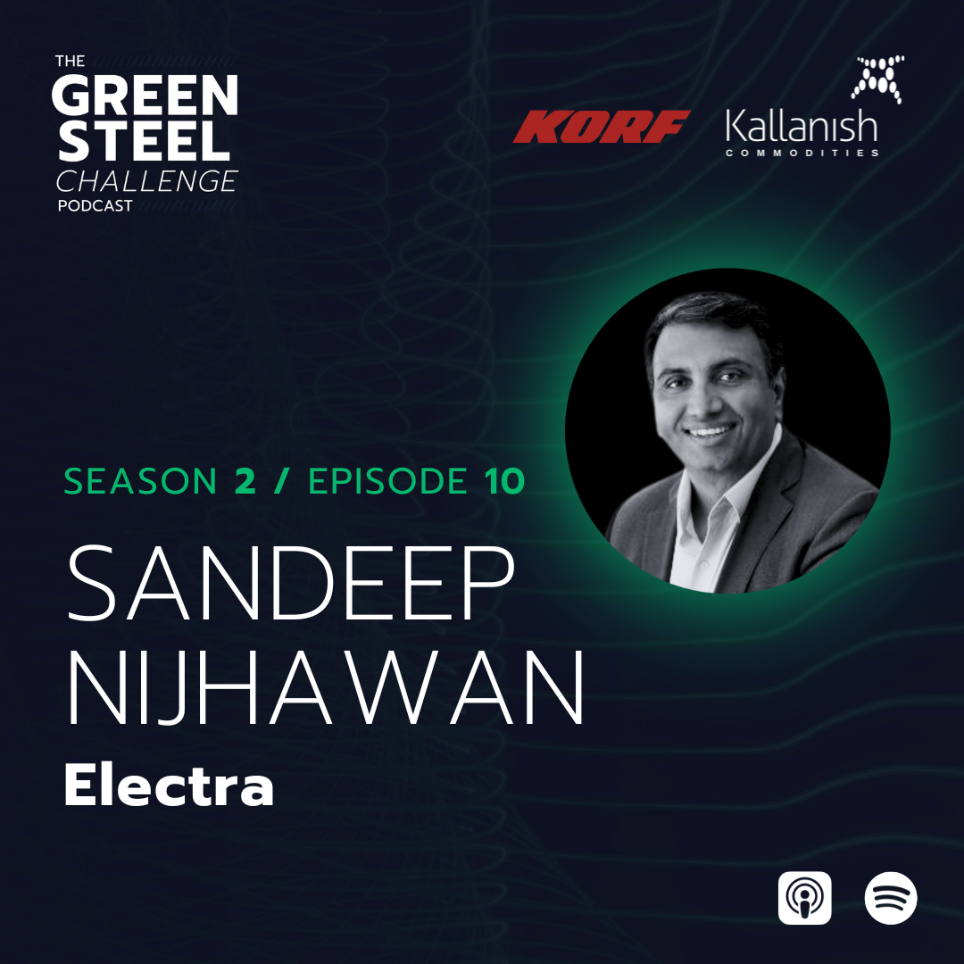 Sandeep Nijhawan, CEO & Co-Founder, Electra - The Green Steel Challenge